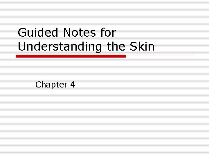 Guided Notes for Understanding the Skin Chapter 4