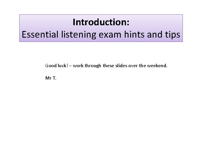 Introduction Essential listening exam hints and tips Good