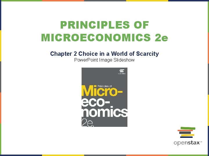 PRINCIPLES OF MICROECONOMICS 2 e Chapter 2 Choice