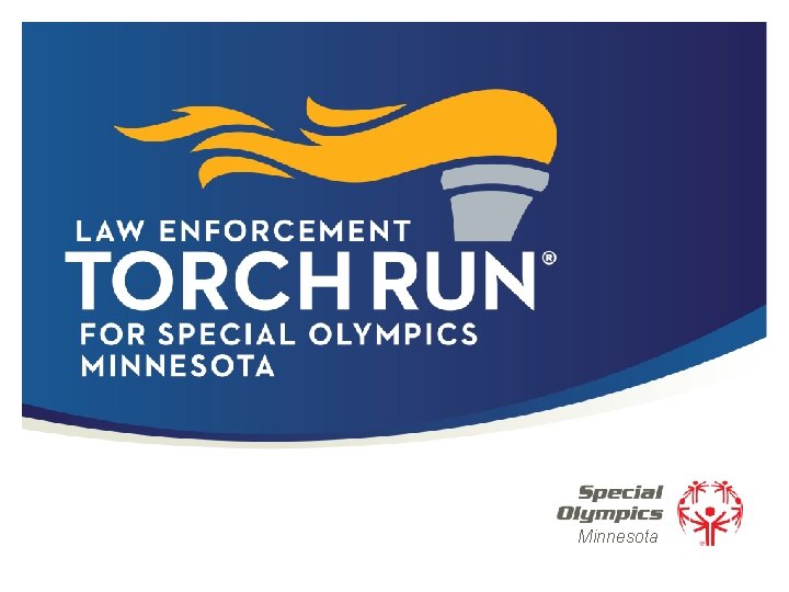 Minnesota The Torch Run is the largest grassroots