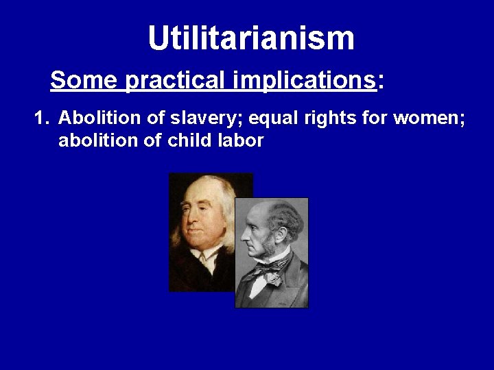 Utilitarianism Jeremy Bentham 1748 1832 John Stuart Mill