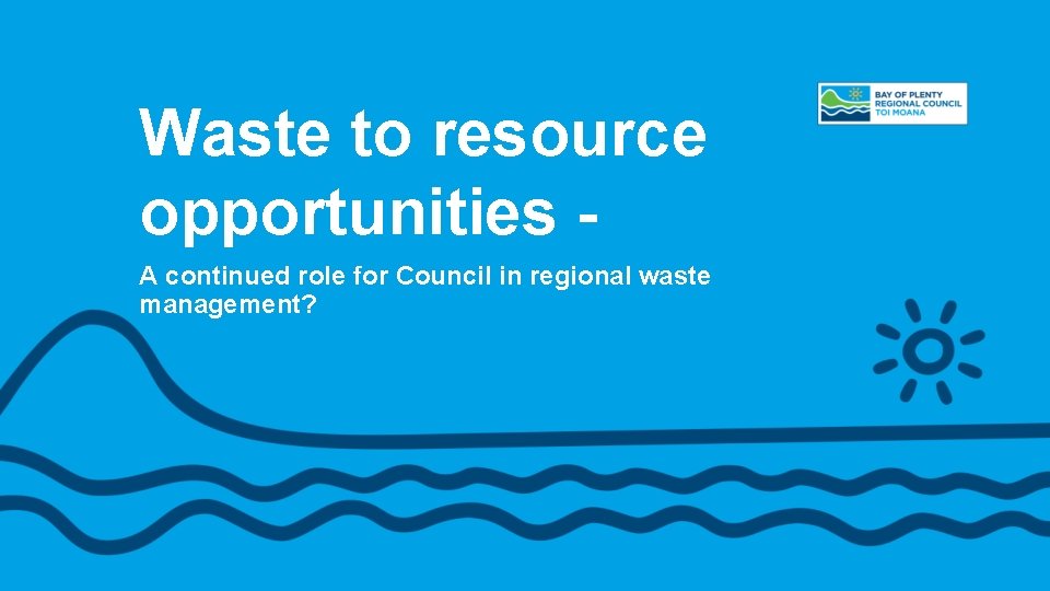 Waste to resource opportunities A continued role for