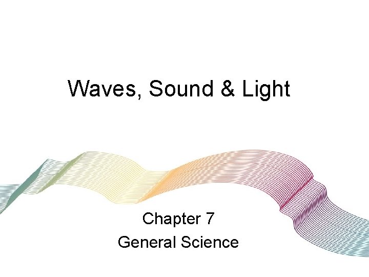 Waves Sound Light Chapter 7 General Science Waves