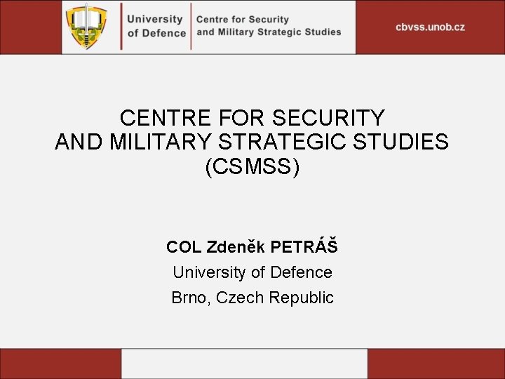 CENTRE FOR SECURITY AND MILITARY STRATEGIC STUDIES CSMSS
