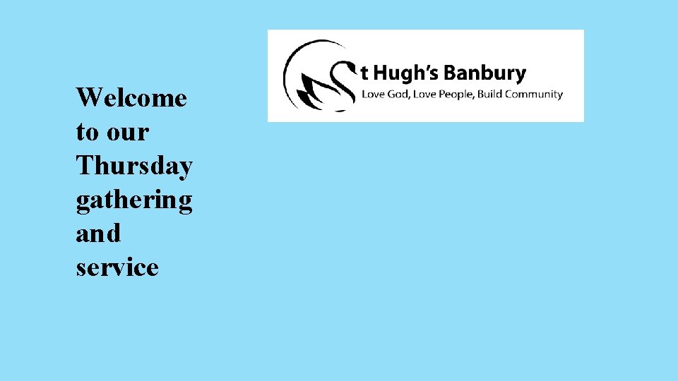 Welcome to our Thursday gathering and service Words