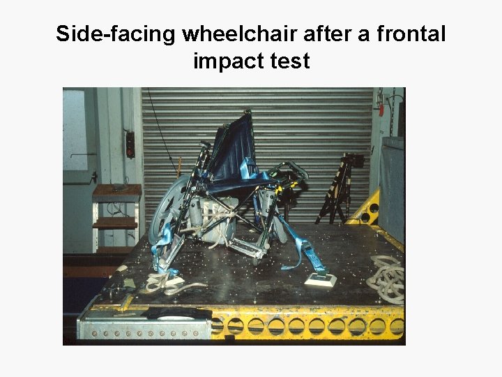 Sidefacing wheelchair after a frontal impact test With