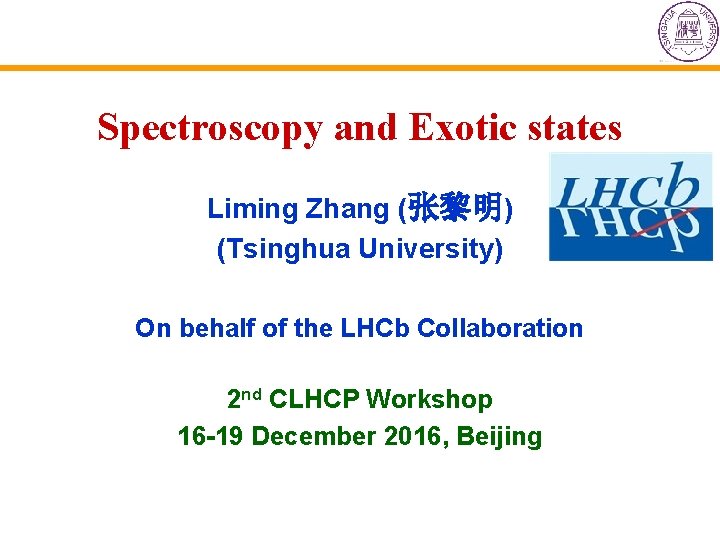 Spectroscopy and Exotic states Liming Zhang Tsinghua University