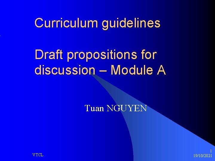Curriculum guidelines Draft propositions for discussion Module A