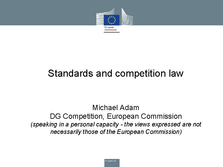 Standards and competition law Michael Adam DG Competition