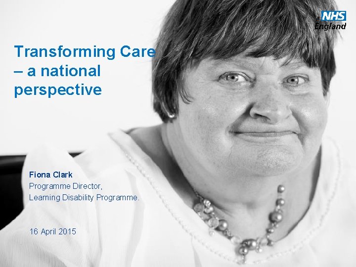Transforming Care a national perspective Fiona Clark Programme