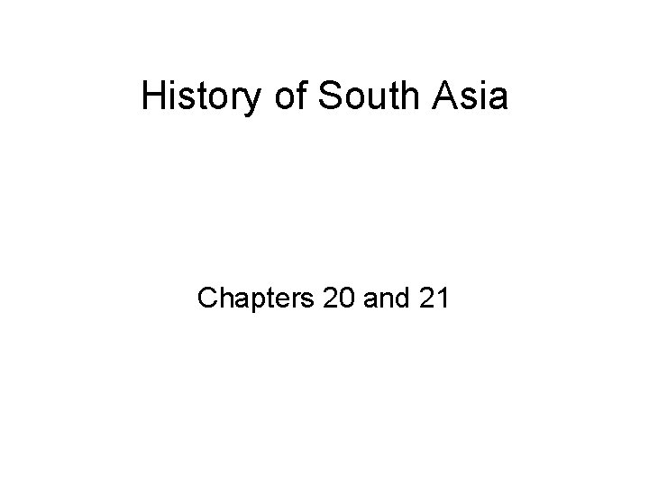 History of South Asia Chapters 20 and 21