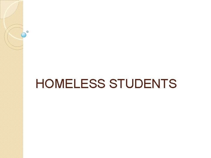 HOMELESS STUDENTS Education is Important Education continues to