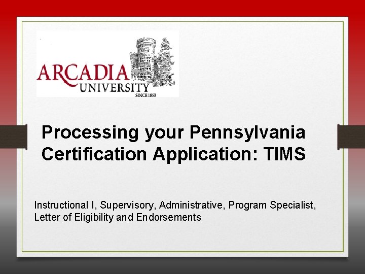 Processing your Pennsylvania Certification Application TIMS Instructional I