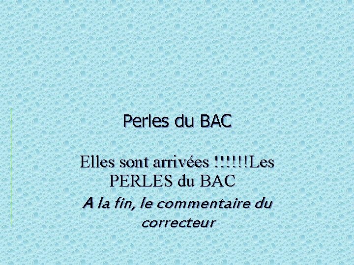 Perles du BAC Elles sont arrives Les PERLES