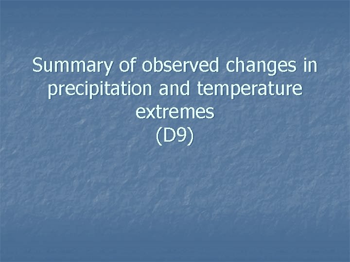 Summary of observed changes in precipitation and temperature