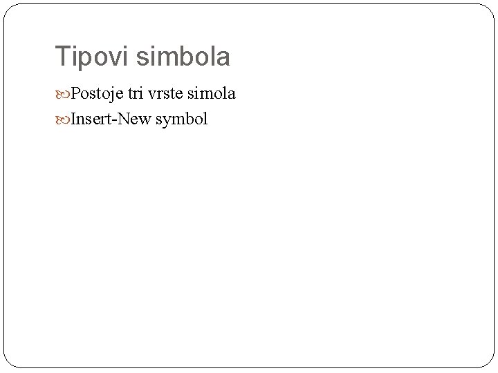 Izrada simbola Definicija simbola Simboli su posebna vrsta