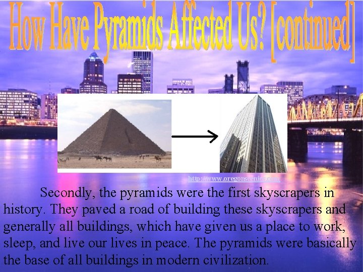 Pyramids are the towering building towers which contain