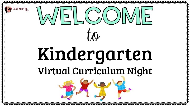 Kindergarten Virtual Curriculum Night h We are your