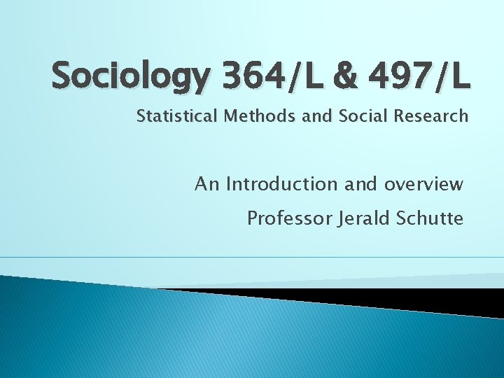 Sociology 364L 497L Statistical Methods and Social Research