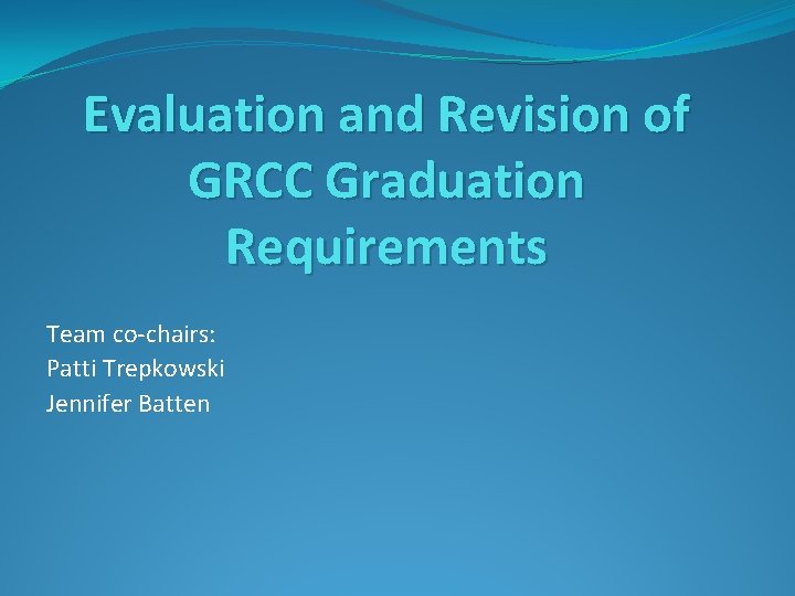 Evaluation and Revision of GRCC Graduation Requirements Team