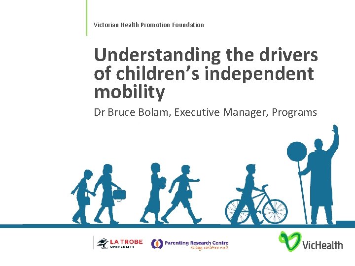 Victorian Health Promotion Foundation Understanding the drivers of