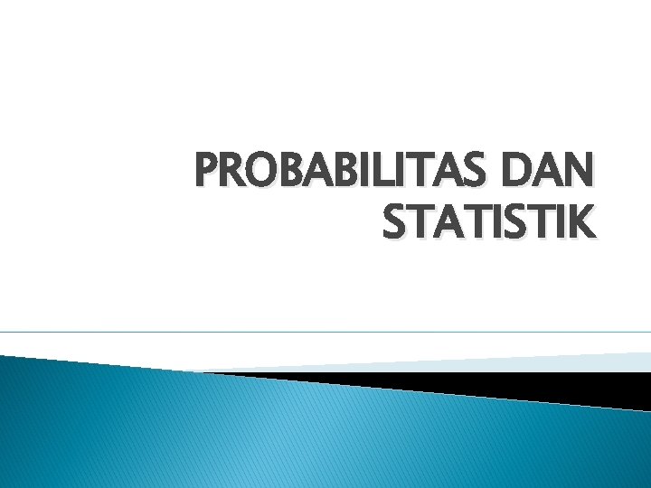 PROBABILITAS DAN STATISTIK Pendeskripsian Data Tabel Diagram Grafik