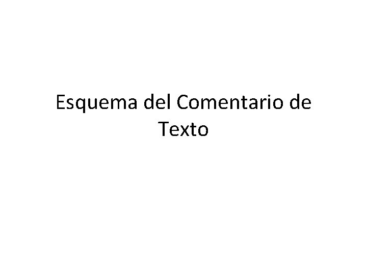 Esquema del Comentario de Texto LOCALIZACIN Relaciona la