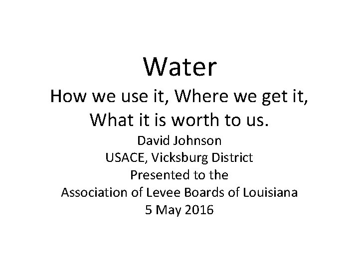 Water How we use it Where we get
