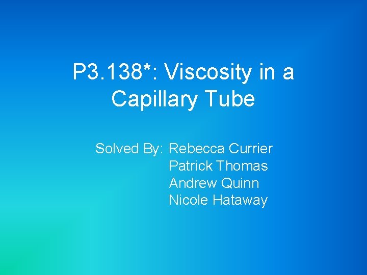 P 3 138 Viscosity in a Capillary Tube