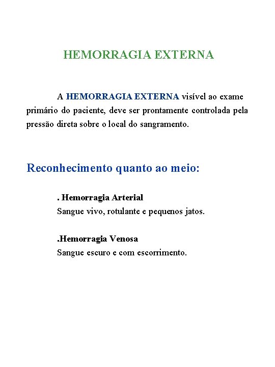 HEMORRAGIAS Conceito A hemorragia definida como uma perda