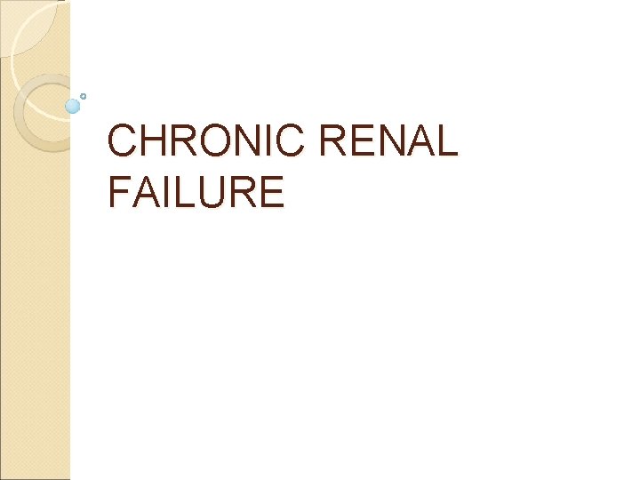 CHRONIC RENAL FAILURE OUTLINE INTRODUCTION DEFINITION EPIDEMIOLOGY ...