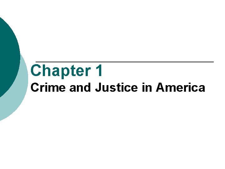 Chapter 1 Crime and Justice in America What