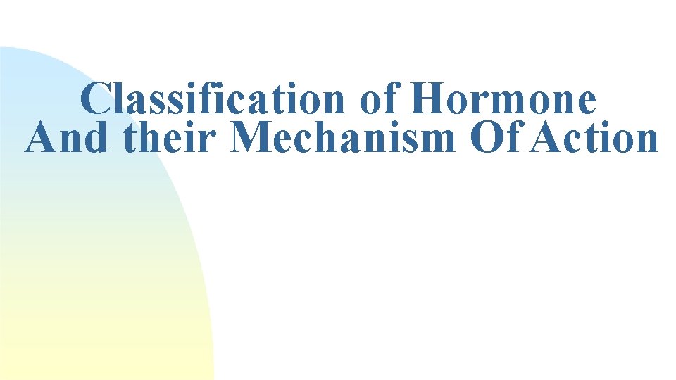 Classification of Hormone And their Mechanism Of Action