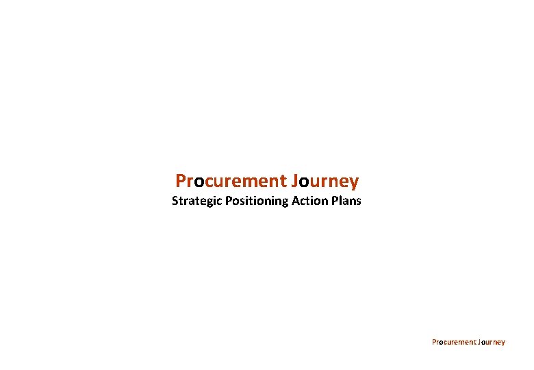 Procurement Journey Strategic Positioning Action Plans Procurement Journey