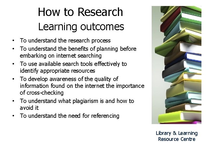 How to Research Learning outcomes To understand the