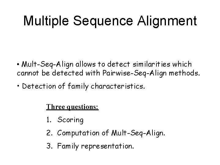 Multiple Sequence Alignment MultSeqAlign allows to detect similarities