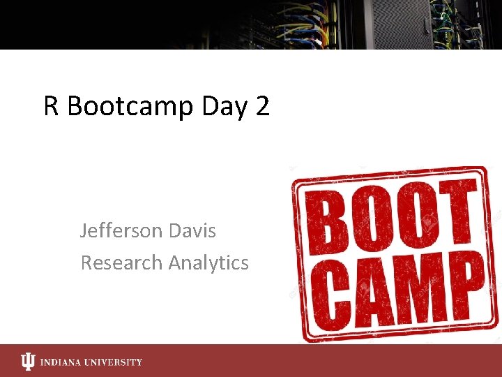 R Bootcamp Day 2 Jefferson Davis Research Analytics