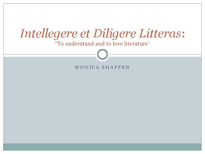 Intellegere et Diligere Litteras To understand to love