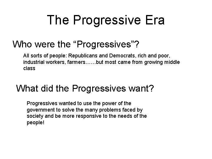 The Progressive Era Who were the Progressives All
