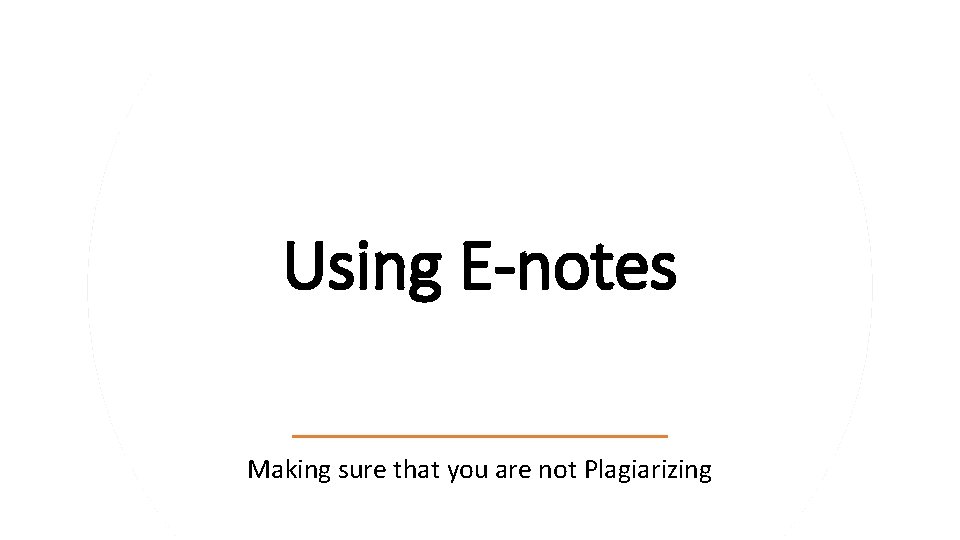 Using Enotes Making sure that you are not
