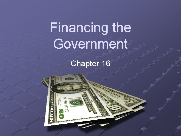 Financing the Government Chapter 16 The Income Tax