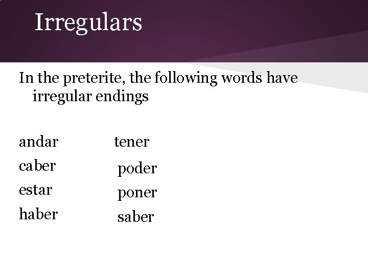 Pretrito When to use pretrito Used to describe