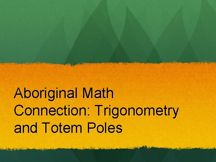 Aboriginal Math Connection Trigonometry and Totem Poles Totem