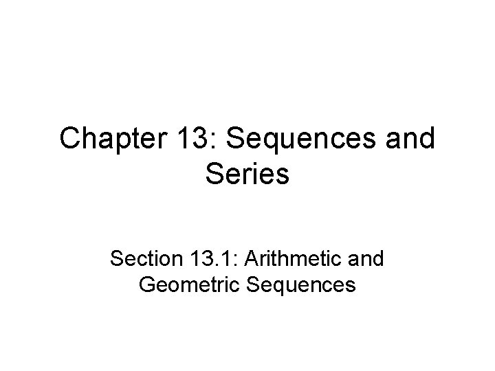 Chapter 13 Sequences and Series Section 13 1
