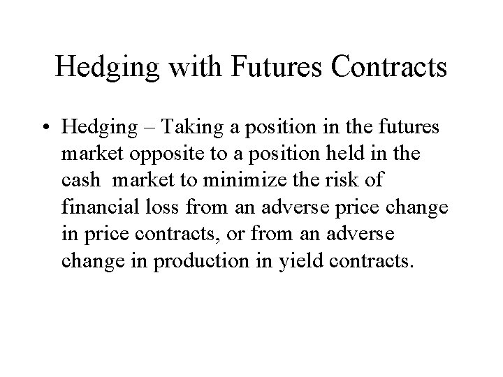 Hedging with Futures Contracts Hedging Taking a position