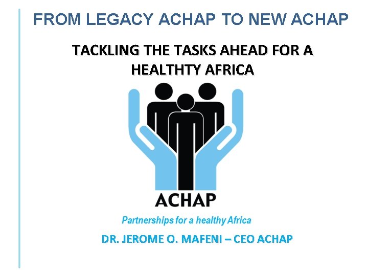 FROM LEGACY ACHAP TO NEW ACHAP TACKLING THE