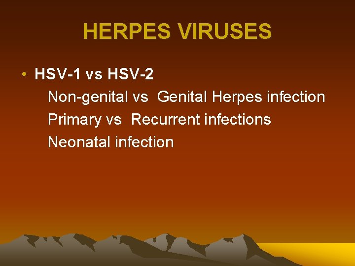 Common viral infections HERPES VIRUS INFECTIONS The objectives