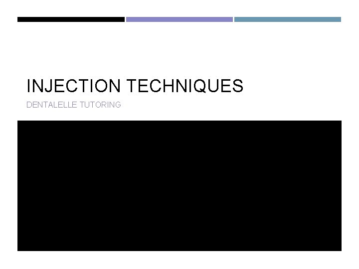 INJECTION TECHNIQUES DENTALELLE TUTORING MAXILLARY TECHNIQUES ...