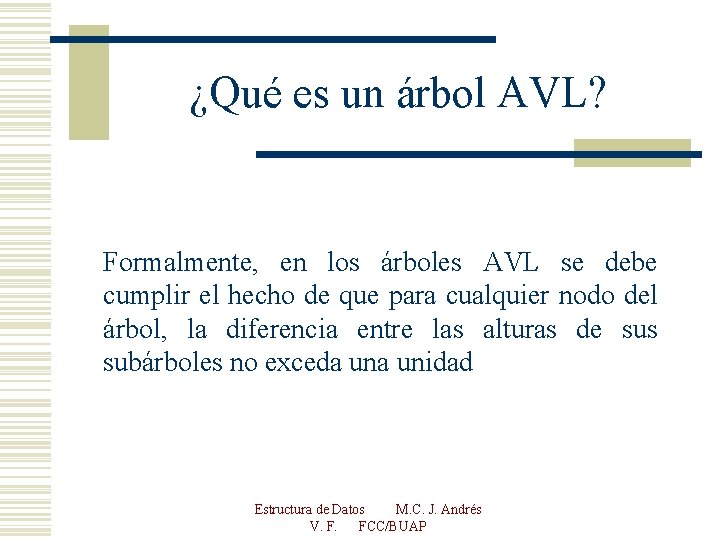 Arboles AVL Objetivos Entender la importancia que tiene