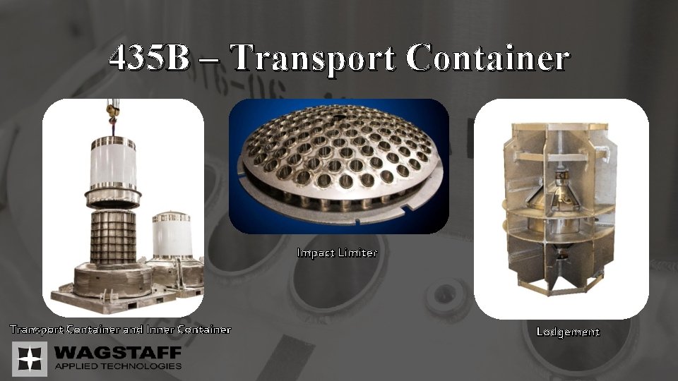 435 B Transport Container Fabrication Challenges and Solutions